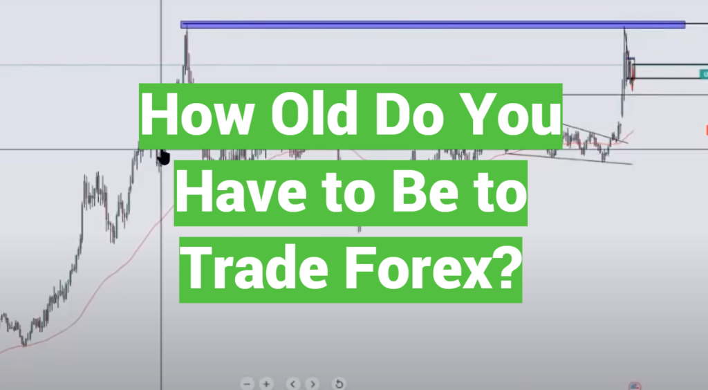 How Old Do You Have to Be to Trade Forex? - ForexProfy