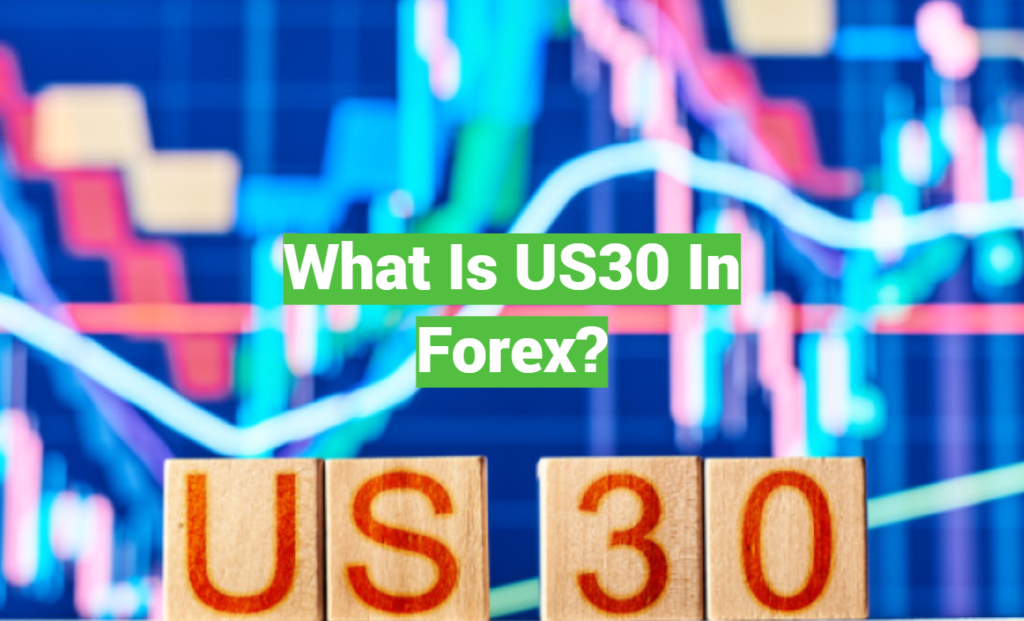What Is US30 in Forex? - ForexProfy